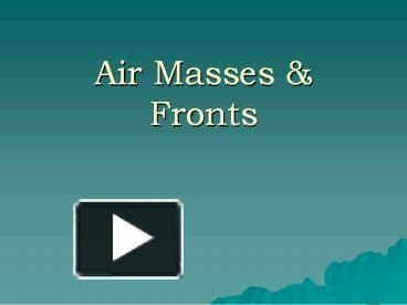 PPT – Air Masses PowerPoint presentation | free to view - id: 727a36-YzU1M