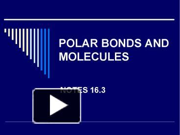 POLAR BONDS AND MOLECULES presentation | free to download