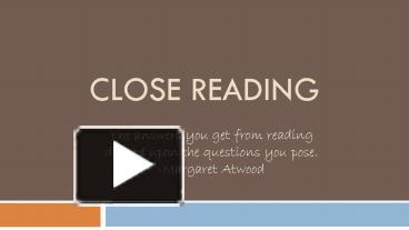 PPT – Close Reading PowerPoint presentation | free to view - id: 729943 ...