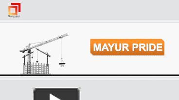 PPT – Mayur Pride by Mayur Group PowerPoint presentation | free to download - id: 72a5f9-YzJmN