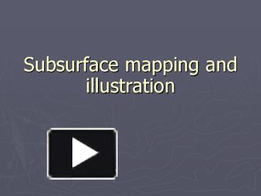 PPT – Subsurface mapping and illustration PowerPoint presentation | free to view - id: 72a7f1-ZjNiY