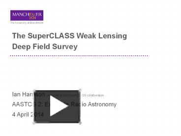 PPT – The SuperCLASS Weak Lensing PowerPoint presentation | free to view - id: 72abb4-Yzk3Z