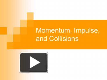 Momentum, Impulse, and Collisions presentation | free to view