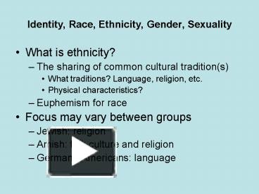 Identity, Race, Ethnicity, Gender, Sexuality presentation | free to view