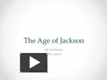 PPT – The Age of Jackson PowerPoint presentation | free to view - id ...