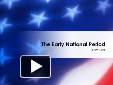 The Early National Period presentation | free to download