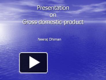 Presentation on Gross domestic product presentation | free to download