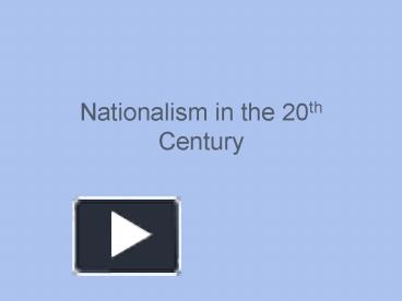 PPT – Nationalism in the 20th Century PowerPoint presentation | free to ...