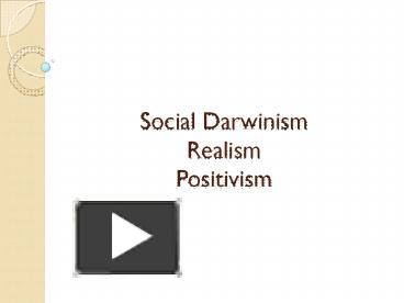 PPT – Social Darwinism Realism Positivism PowerPoint presentation | free to view - id: 72e214-NWRlN
