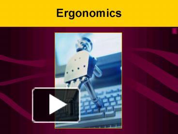 PPT – Ergonomics PowerPoint presentation | free to download - id: 72e2ac-YTQyN