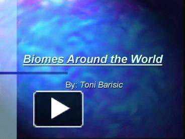 PPT – Biomes Around the World PowerPoint presentation | free to view ...