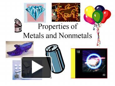 Properties of Metals and Nonmetals presentation | free to view