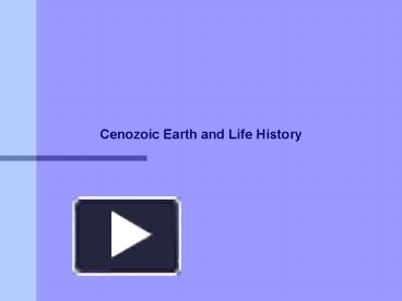 Cenozoic Earth and Life History presentation | free to view