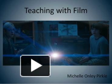 PPT – Teaching with Film PowerPoint presentation | free to view - id ...
