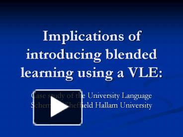 PPT – Implications of introducing blended learning using a VLE: PowerPoint presentation | free ...