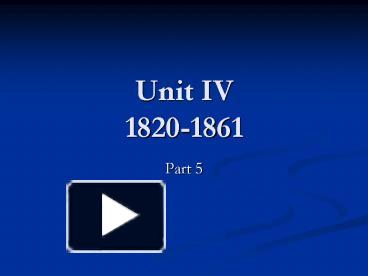PPT – Unit IV 1820-1861 PowerPoint presentation | free to download - id ...