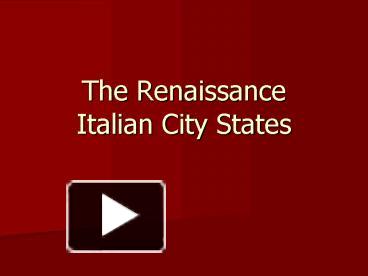 PPT – The Renaissance Italian City States PowerPoint presentation ...
