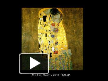 The Kiss, Gustav Klimt, 1907-08 presentation | free to view