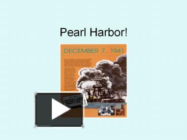 PPT – Pearl Harbor! PowerPoint presentation | free to view - id: 736e83 ...