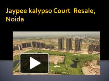 PPT – Jaypee kalypso Court Resale,Noida PowerPoint presentation | free to download - id: 737164 ...