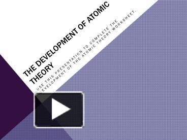 The Development of Atomic Theory presentation | free to download