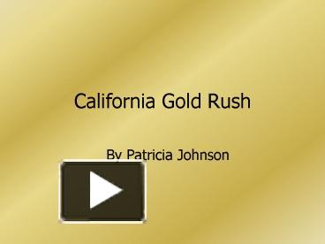 PPT – California Gold Rush PowerPoint presentation | free to view - id ...