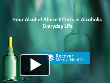 PPT – Four Alcohol Abuse Effects in Alcoholic Everyday Life PowerPoint ...