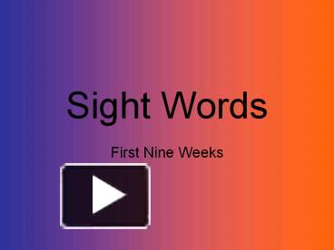 PPT – Sight Words PowerPoint presentation | free to view - id: 73b39a-NzVmZ