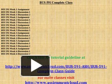 BUS 591 Complete Class presentation | free to download
