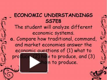 ECONOMIC UNDERSTANDINGS SS7E8 The student will analyze different ...