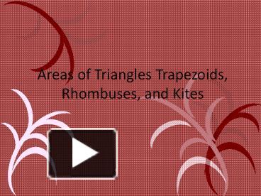 Areas of Triangles Trapezoids, Rhombuses, and Kites presentation | free ...