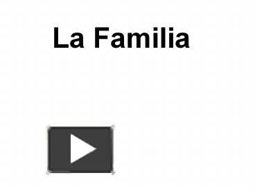 La Familia presentation | free to view