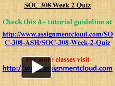 PPT – SOC 308 Week 2 Quiz PowerPoint presentation | free to download - id: 73da08-YWM0M