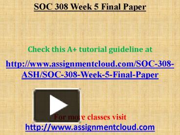 PPT – SOC 308 Week 5 Final Paper PowerPoint presentation | free to download - id: 73da3a-NDUwN