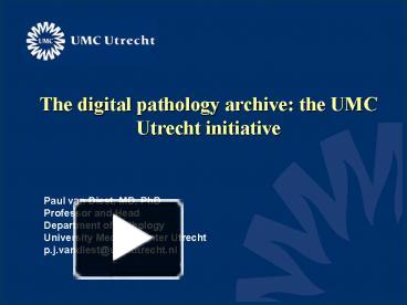 PPT – The digital pathology archive: the UMC Utrecht initiative ...