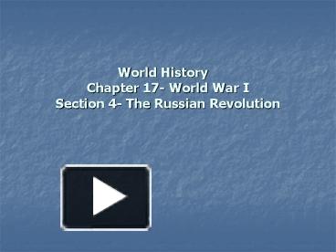 PPT – World History Chapter 17- World War I Section 4- The Russian ...