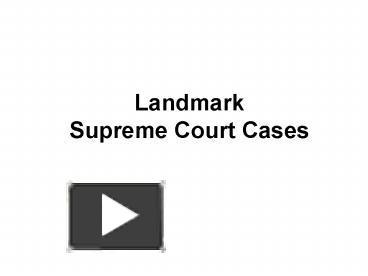 Landmark Supreme Court Cases presentation | free to view
