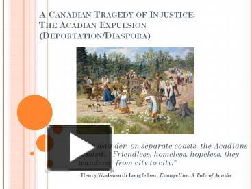 A Canadian Tragedy of Injustice: The Acadian Expulsion (Deportation ...