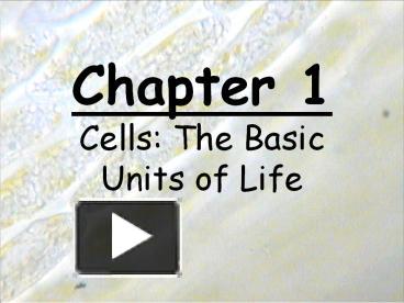 PPT – Chapter 1 Cells: The Basic Units of Life PowerPoint presentation ...