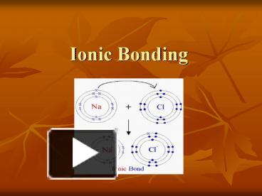 PPT – Ionic Bonding PowerPoint presentation | free to download - id ...