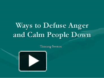 PPT – Ways to Defuse Anger and Calm People Down PowerPoint presentation ...