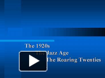 The 1920s The Jazz Age The Roaring Twenties presentation | free to view