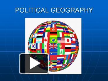 POLITICAL GEOGRAPHY presentation | free to view