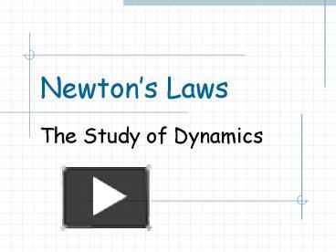 PPT – Newtons Laws PowerPoint presentation | free to view - id: 74873-ZDc1Z