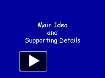 PPT – Main Idea and Supporting Details PowerPoint presentation | free to download - id: 74921f-ZTliN