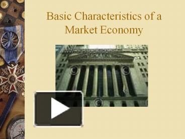 PPT – Basic Characteristics of a Market Economy PowerPoint presentation ...