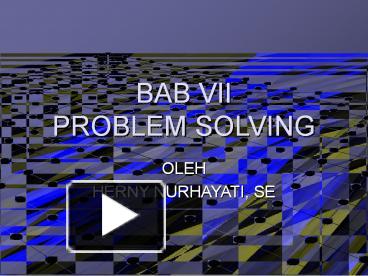 BAB VII PROBLEM SOLVING presentation | free to download