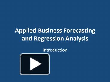 Applied Business Forecasting and Regression Analysis presentation | free to download