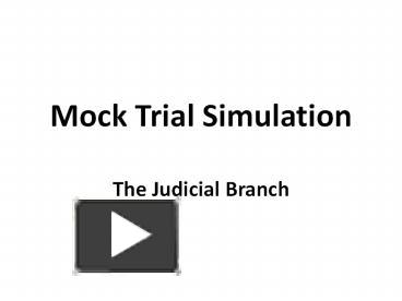PPT – Mock Trial Simulation The Judicial Branch PowerPoint presentation ...
