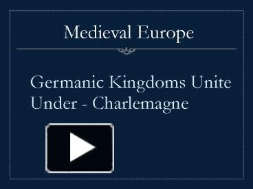 PPT – Germanic Kingdoms Unite Under - Charlemagne PowerPoint ...